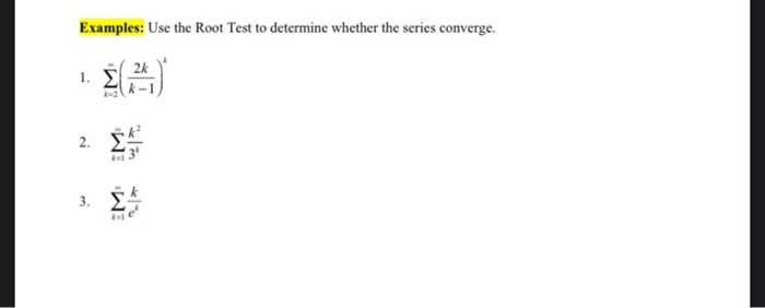 Solved Examples: Use the Root Test to determine whether the | Chegg.com