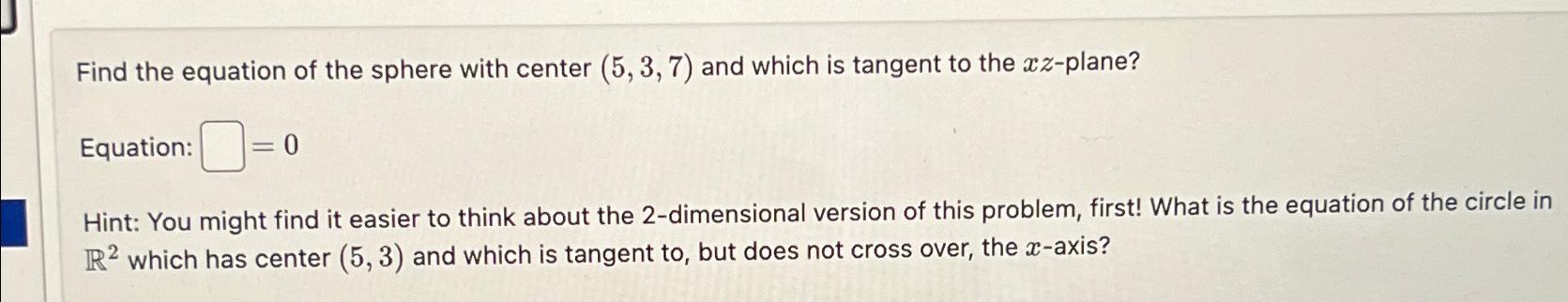Solved Find the equation of the sphere with center (5,3,7) | Chegg.com