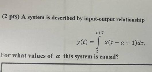 Solved (2 pts) A system is described by input-output | Chegg.com
