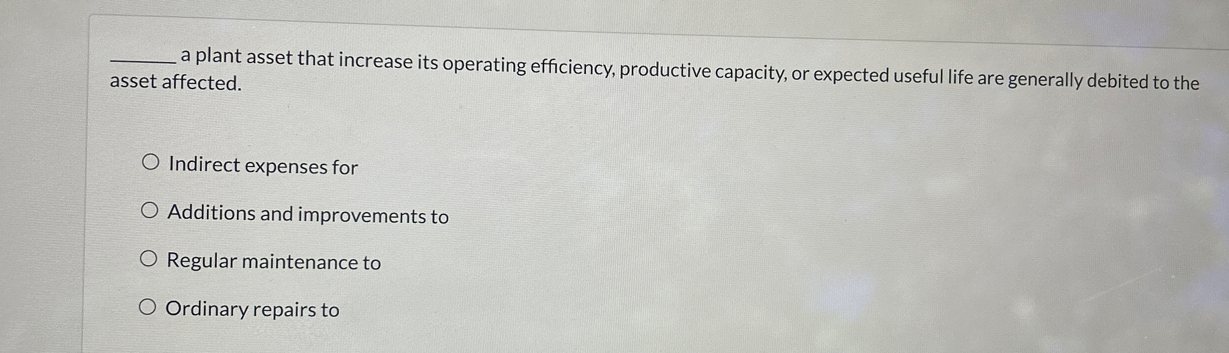 Solved a plant asset that increase its operating efficiency, | Chegg.com