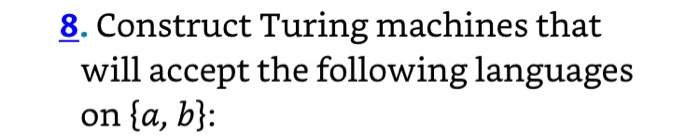 Solved 8. Construct Turing machines that will accept the | Chegg.com