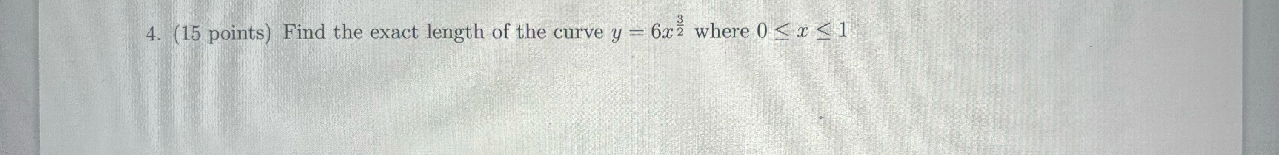 Solved (15 ﻿points) ﻿Find the exact length of the curve | Chegg.com