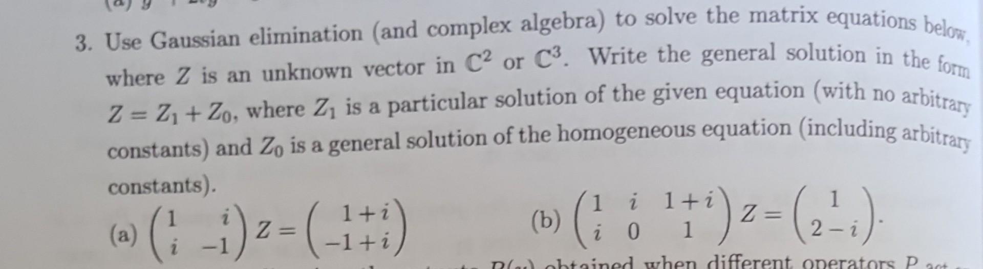 Solved 3. Use Gaussian elimination (and complex algebra) to | Chegg.com