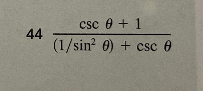 Solved 44(1/sin2θ)+cscθcscθ+1 | Chegg.com