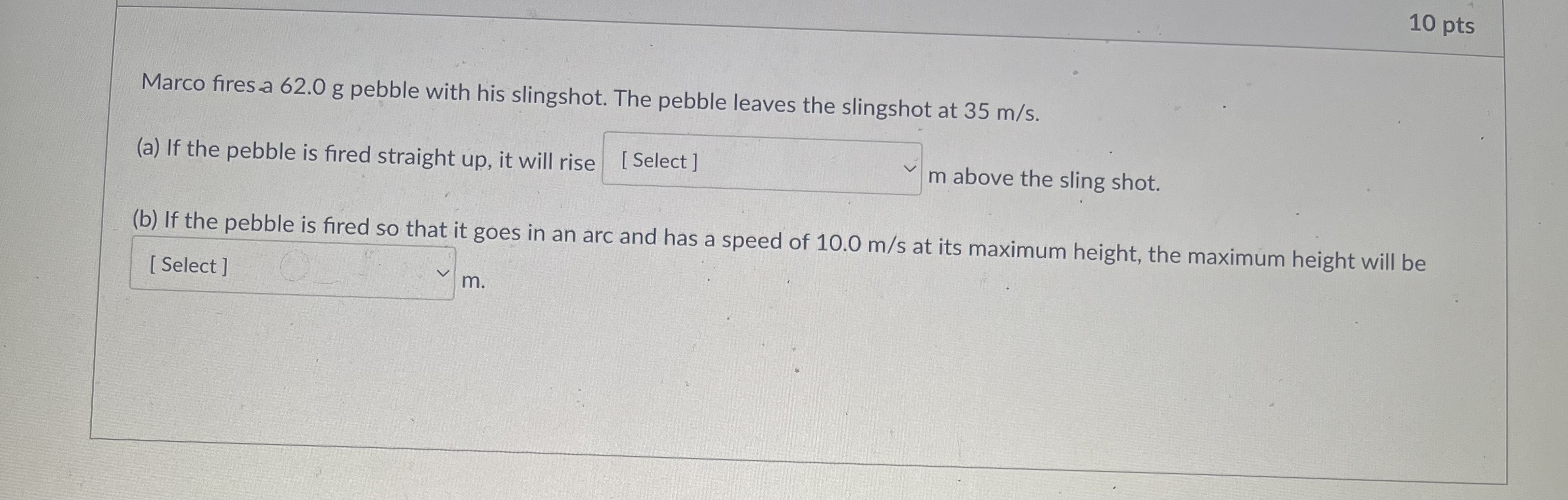 Solved 10 ﻿ptsMarco fires 62.0g ﻿pebble with his slingshot. | Chegg.com