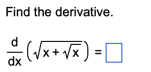 Solved Find the derivative.ddx(x+x22)= | Chegg.com
