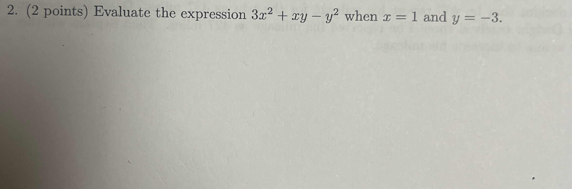 Solved (2 points) Evaluate the expression 3x2 xy-y2 when | Chegg.com Solved (2 points) Evaluate the expression 3x2 xy-y2 when | Chegg.com