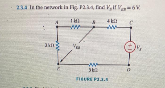 Solved 2.3.4 In the network in Fig. P2.3.4, find VS if VEB=6 | Chegg.com