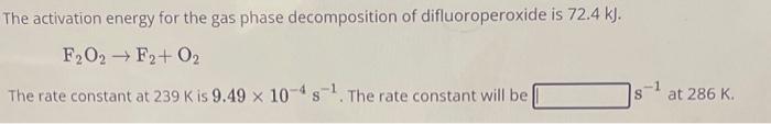 F2O2→F2+O2 The rate constant at 239 K is 9.49×10−4 | Chegg.com