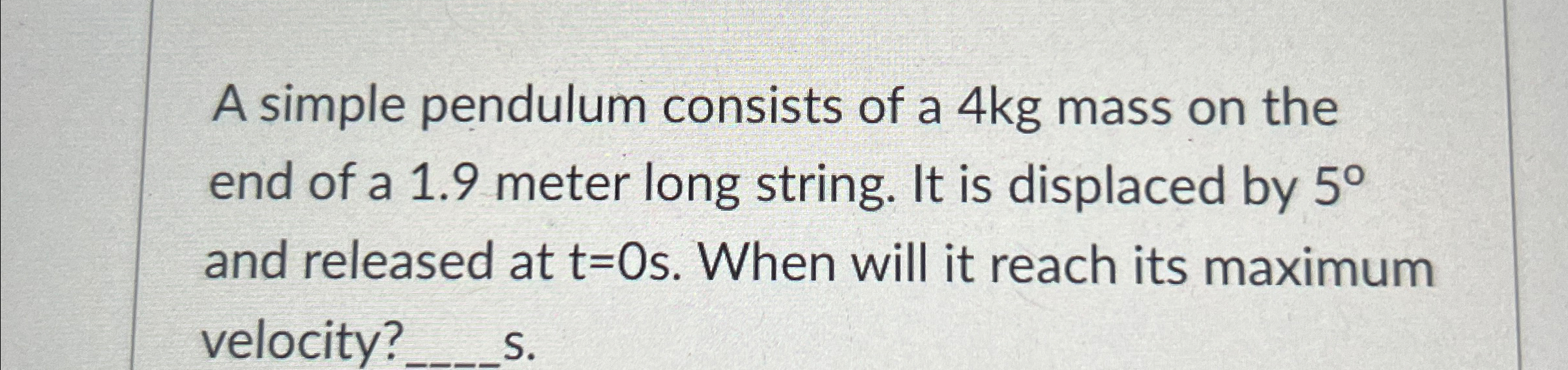Solved A simple pendulum consists of a 4kg ﻿mass on the end | Chegg.com