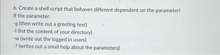 Solved 6. Create a shell script that behaves different | Chegg.com