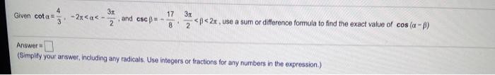 Solved Given cot a= 4/3, - 2pi