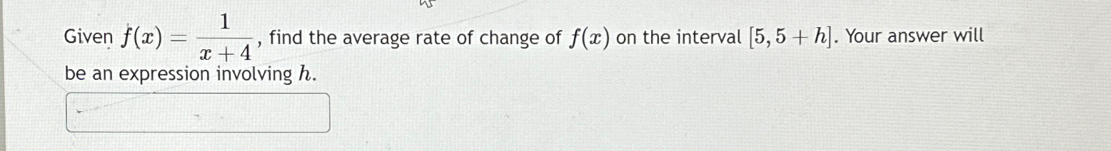 Solved Given f(x)=1x+4, ﻿find the average rate of change of | Chegg.com