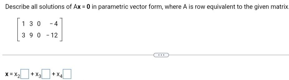 Solved Describe all solutions of Ax=0 in parametric vector | Chegg.com