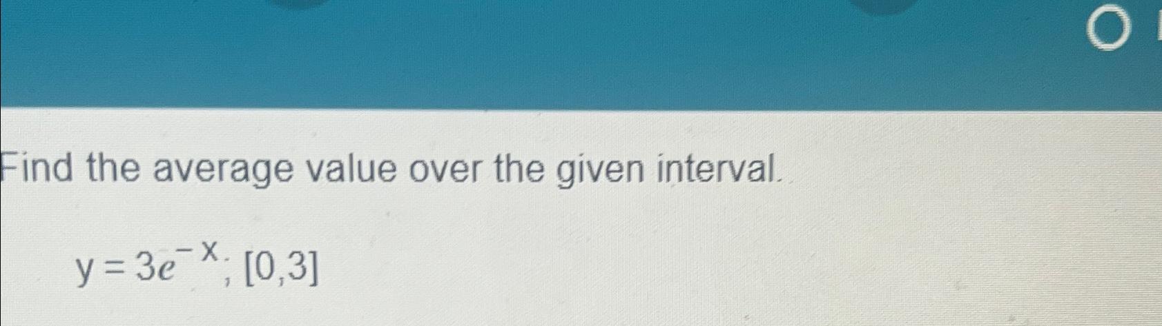 Solved Find the average value over the given | Chegg.com