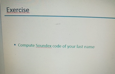 Solved ExerciseCompute Soundex code of your last name | Chegg.com