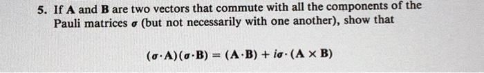 Solved If A and B are two vectors that commute with all the | Chegg.com