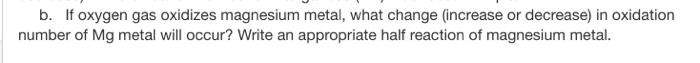 Solved b. If oxygen gas oxidizes magnesium metal, what | Chegg.com