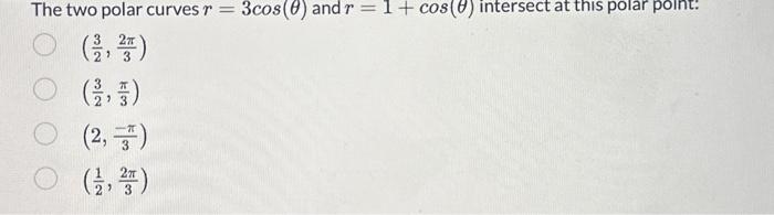 Solved The two polar curves r=3cos(θ) and r=1+cos(θ) | Chegg.com