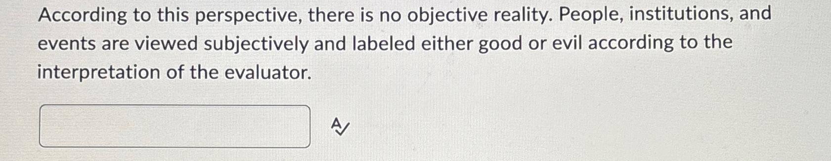 Solved According to this perspective, there is no objective | Chegg.com