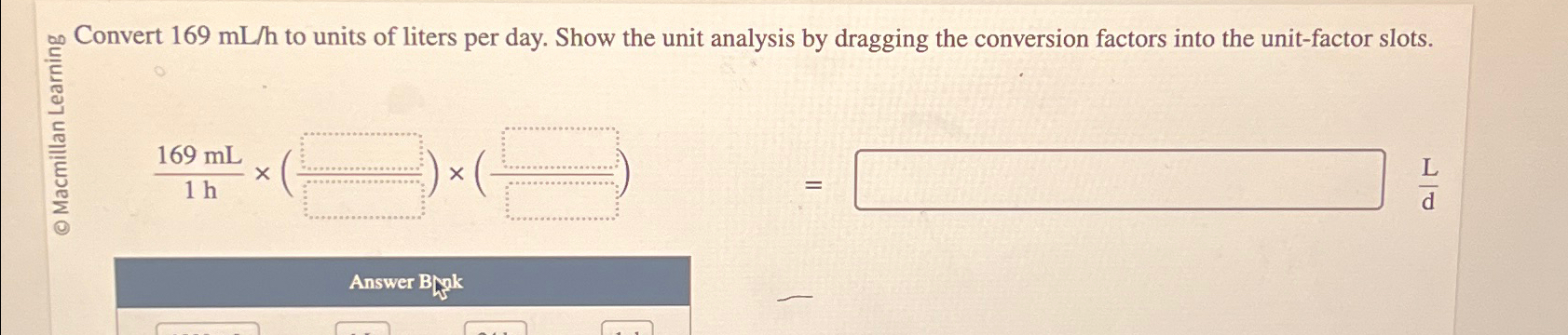 Solved Convert 169mLh ﻿to units of liters per day. Show the | Chegg.com