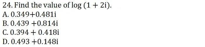 Solved 24. Find the value of log(1+2i). A. 0.349+0.481i B. | Chegg.com