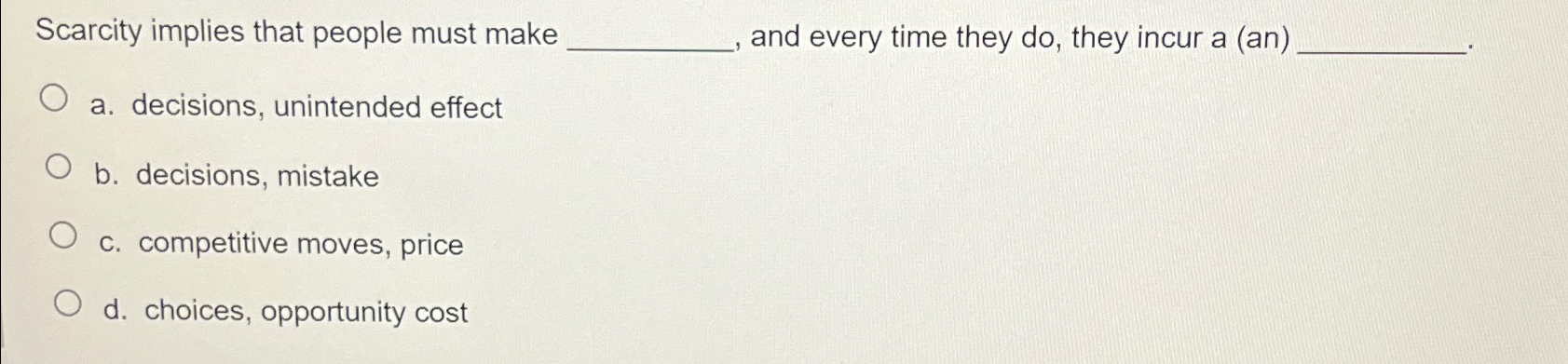 Solved Scarcity implies that people must make and every time | Chegg.com