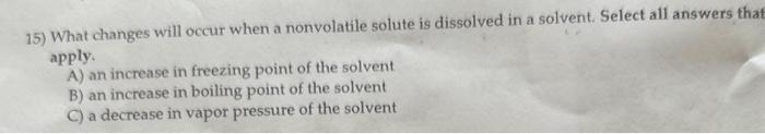 Solved 15) What changes will occur when a nonvolatile solute | Chegg.com