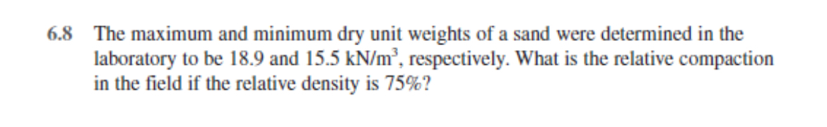 Solved 6.8 ﻿The maximum and minimum dry unit weights of a | Chegg.com