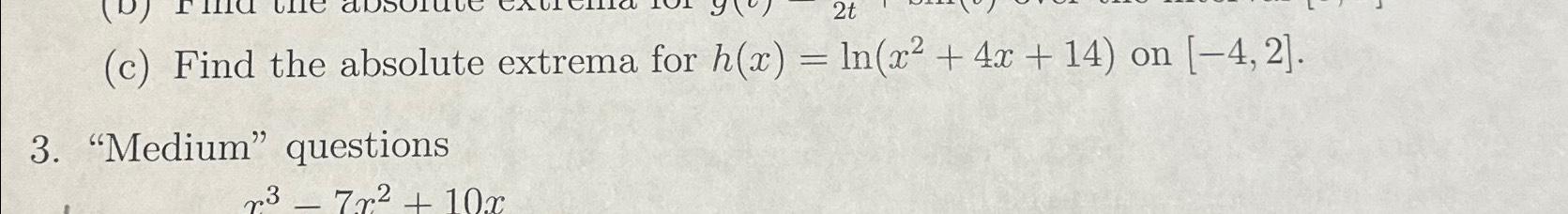 Solved (c) ﻿Find the absolute extrema for h(x)=ln(x2+4x+14) | Chegg.com