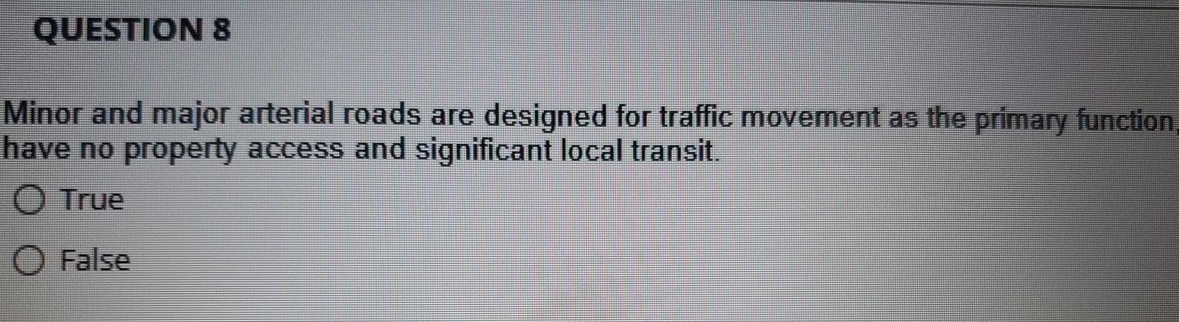 Solved QUESTION 8 Minor and major arterial roads are | Chegg.com