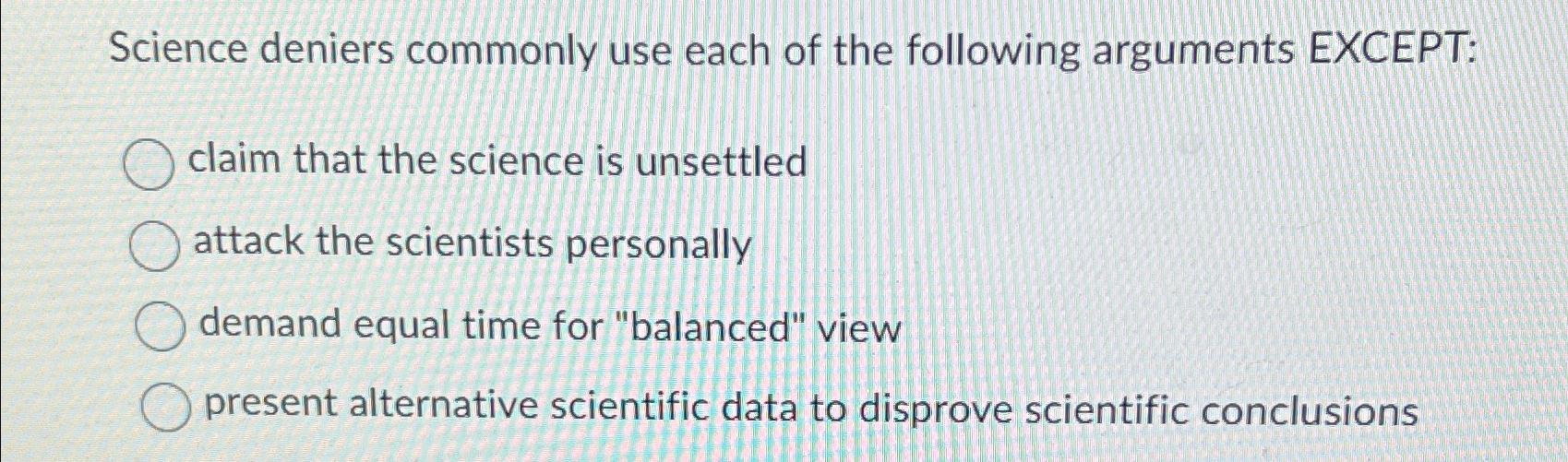 Solved Science deniers commonly use each of the following | Chegg.com