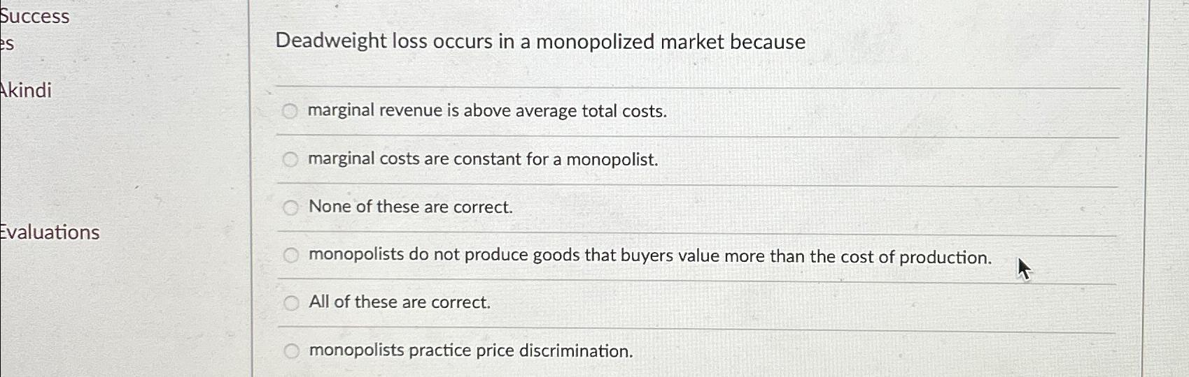 Solved Deadweight loss occurs in a monopolized market | Chegg.com