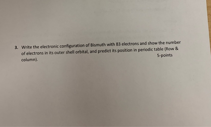 Solved 3. Write the electronic configuration of Bismuth with | Chegg.com