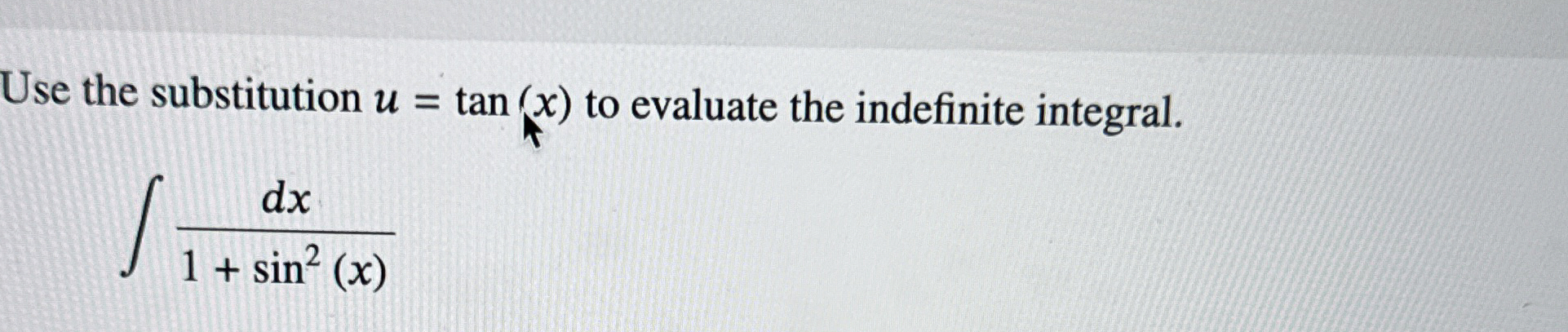 Solved Use the substitution u=tan(x) ﻿to evaluate the | Chegg.com