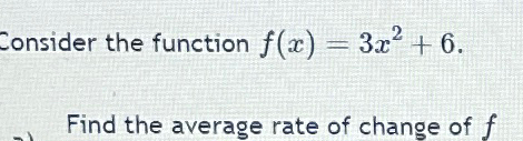 Solved Consider the function f(x)=3x2+6.Find the average | Chegg.com