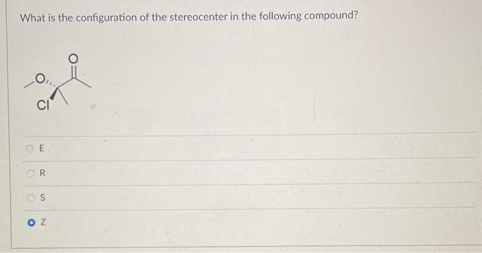Solved What is the configuration of the stereocenter in the | Chegg.com