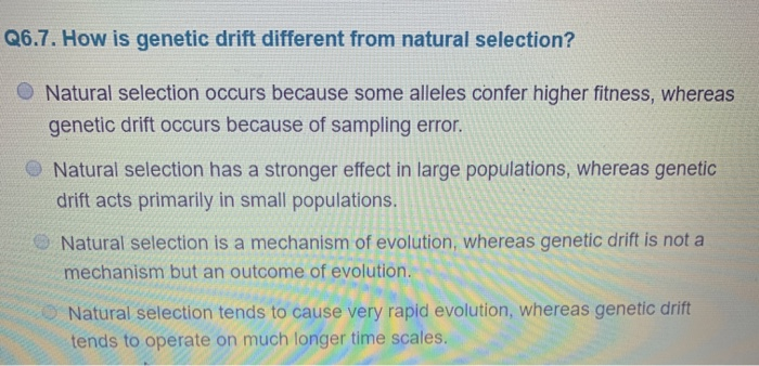 Solved: Q6.7. How Is Genetic Drift Different From Natural ... | Chegg.com