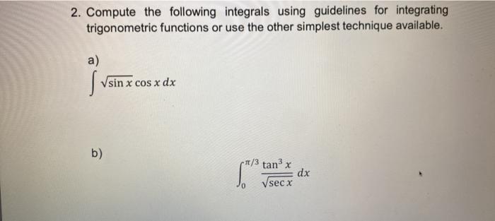 Solved 2. Compute the following integrals using guidelines | Chegg.com