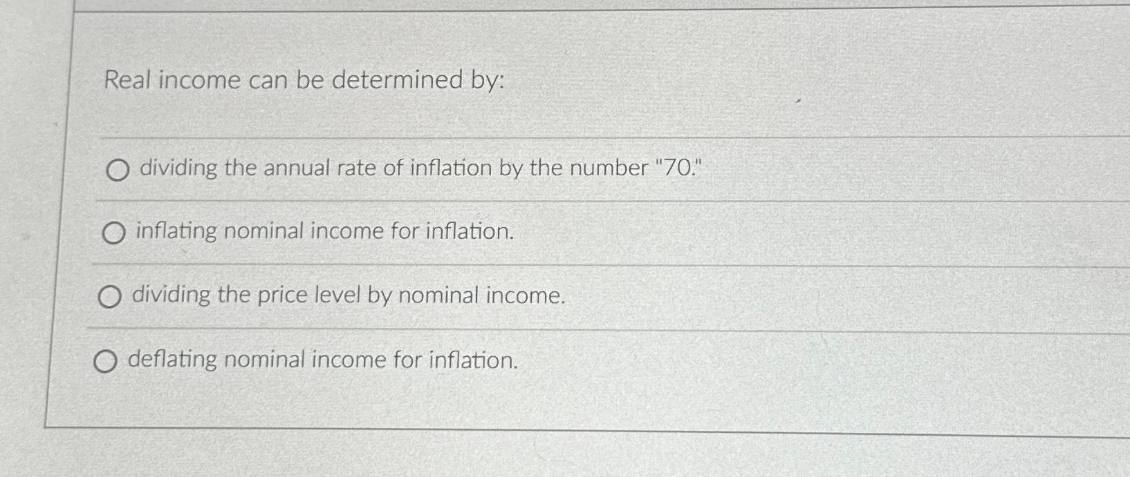 Solved Real income can be determined by:dividing the annual | Chegg.com