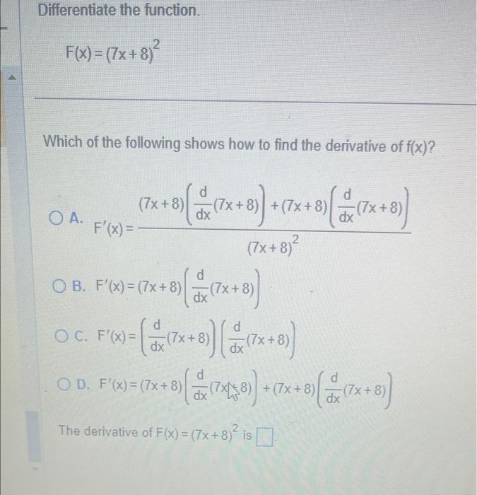Solved Differentiate the function. F(x)=(7x+8)2 Which of the | Chegg.com