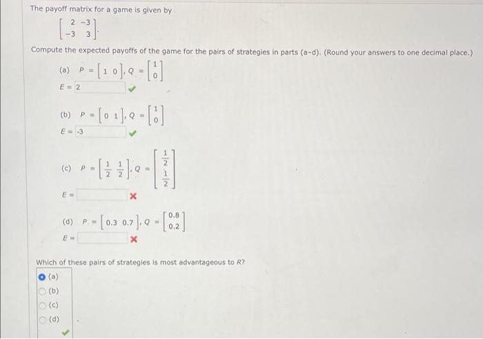 Solved The payoff matrix for a game is given by [2−3−33] | Chegg.com