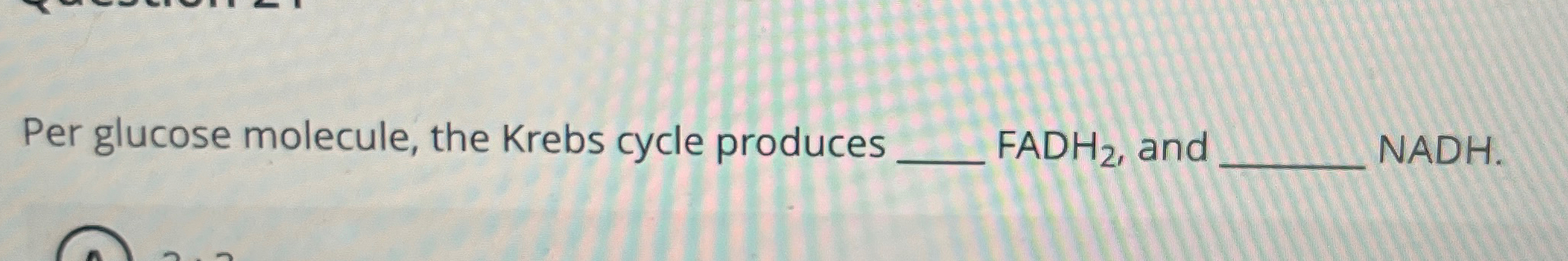 Solved Per glucose molecule, the Krebs cycle produces | Chegg.com
