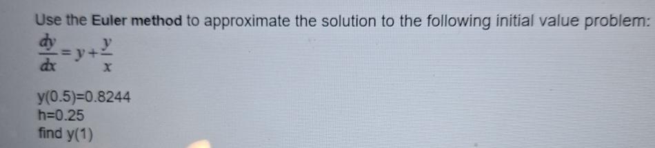 Solved Use the Euler method to approximate the solution to | Chegg.com