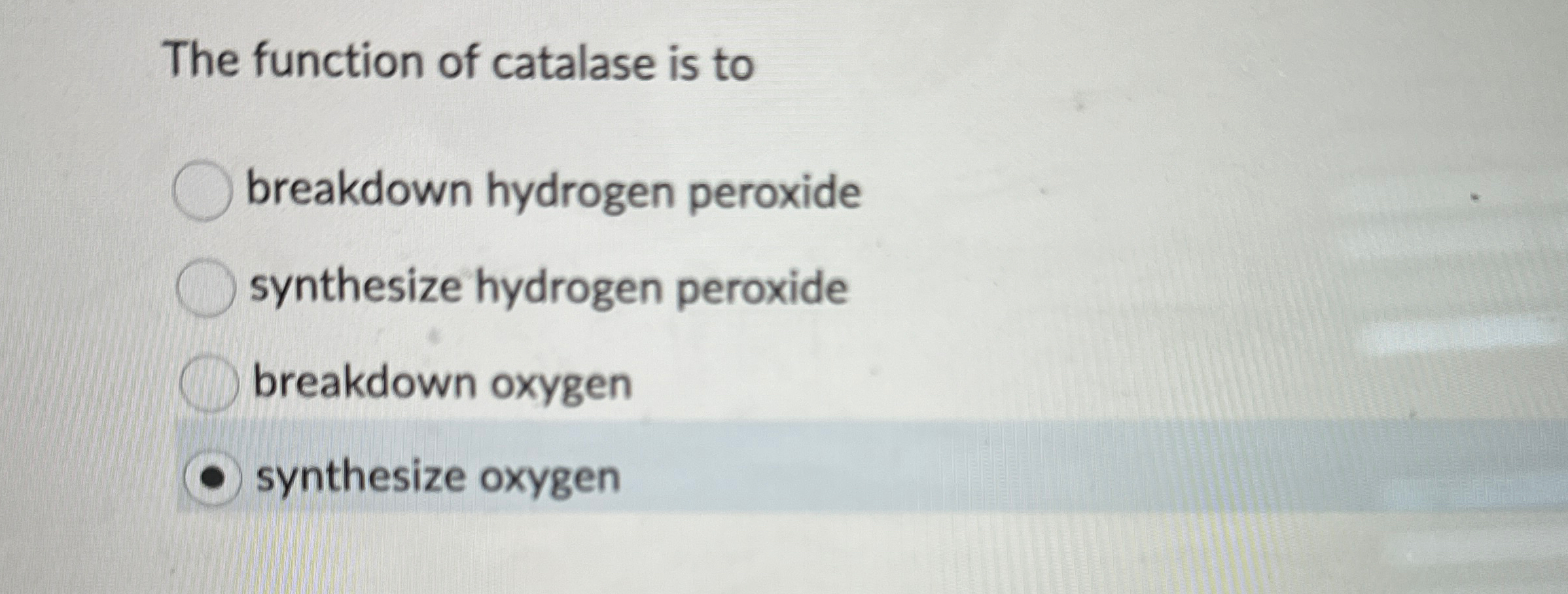 Solved The function of catalase is tobreakdown hydrogen | Chegg.com