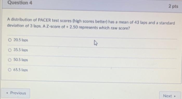 Solved Question 4 2 pts A distribution of PACER test scores | Chegg.com