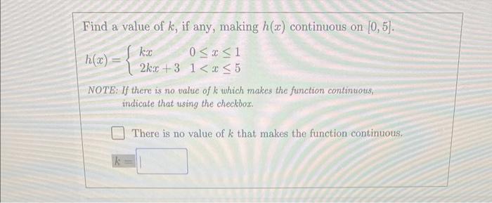 Solved Find a value of k, if any, making h(x) continuous on | Chegg.com