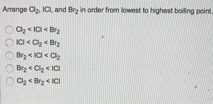 Solved Arrange Cl2,ICl, and Br2 in order from lowest to | Chegg.com