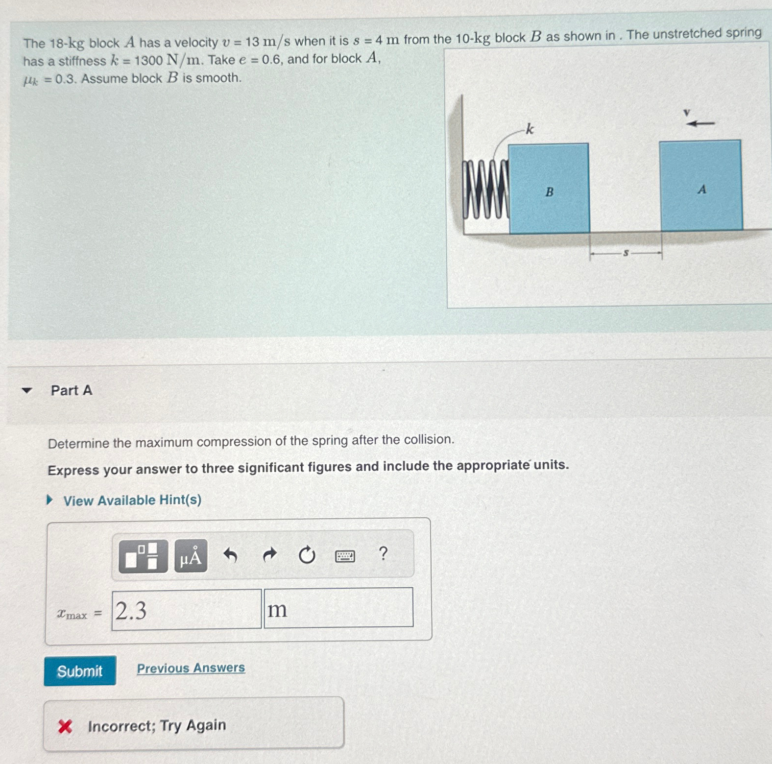 Solved The 18-kg block A has a velocity v=13ms ﻿when it is | Chegg.com