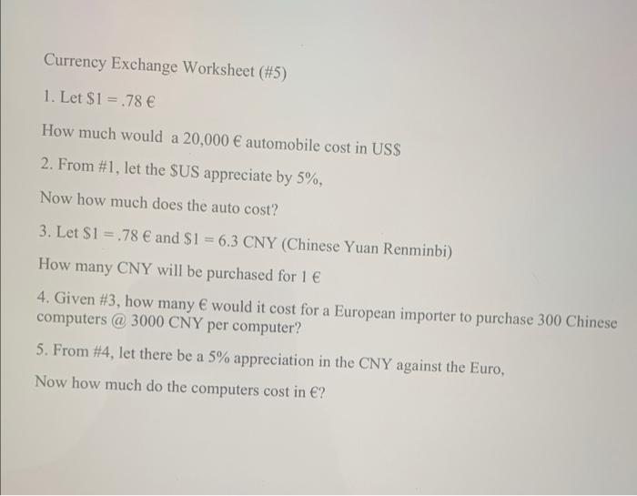 Solved Currency Exchange Worksheet (#5) 1. Let $1 = .78 € | Chegg.com